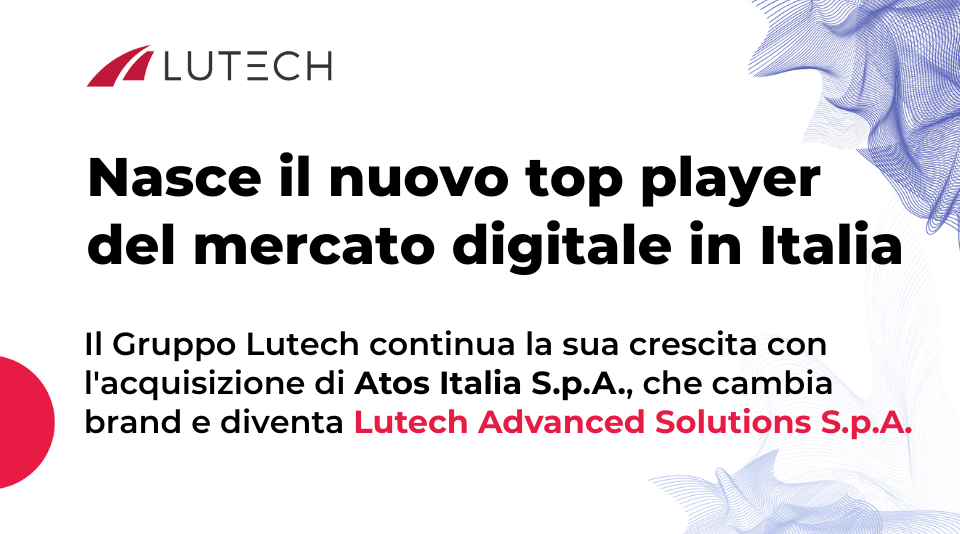 Nasce il nuovo top player del mercato digitale in Italia | Lutech